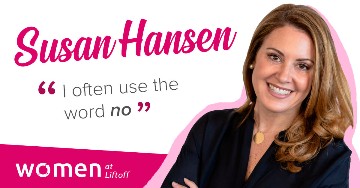 Women at Liftoff: Susan Hansen, General Counsel - Liftoff