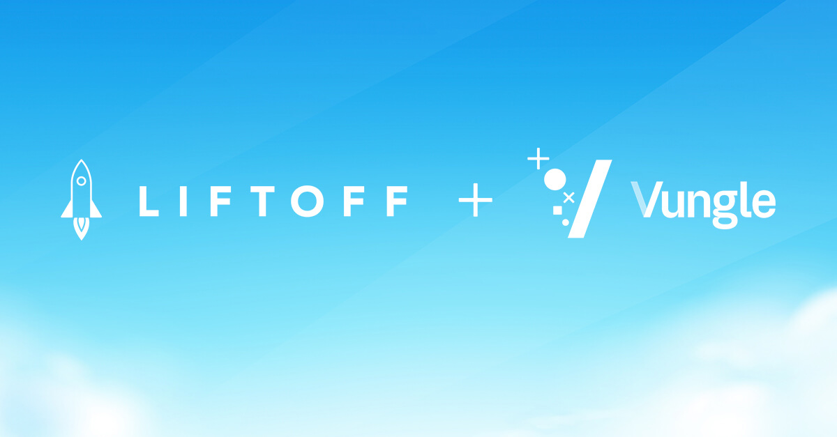 Liftoff & Vungle to Form Leading Independent Mobile Growth Platform ...